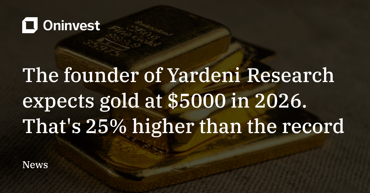 The founder of Yardeni Research expects gold at $5000 in 2026. That's ...