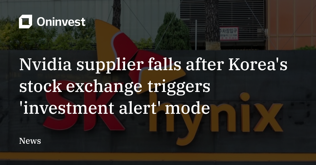 Nvidia supplier falls after Korea's stock exchange triggers 'investment ...