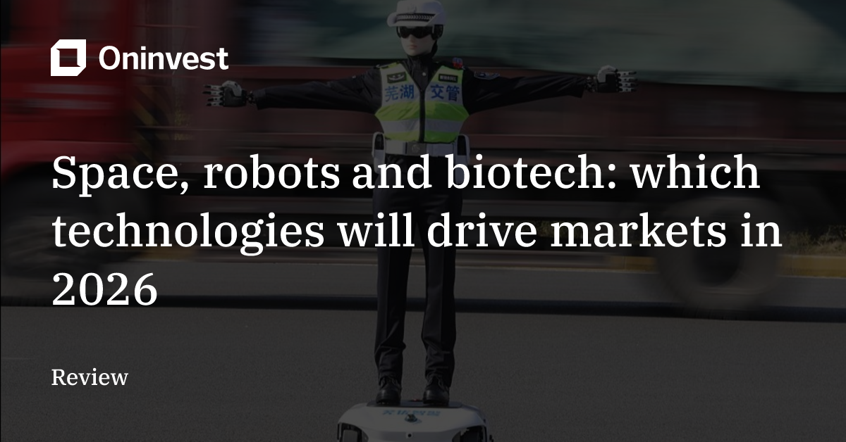 What technologies will drive markets in 2026: space, AI, robots and ...