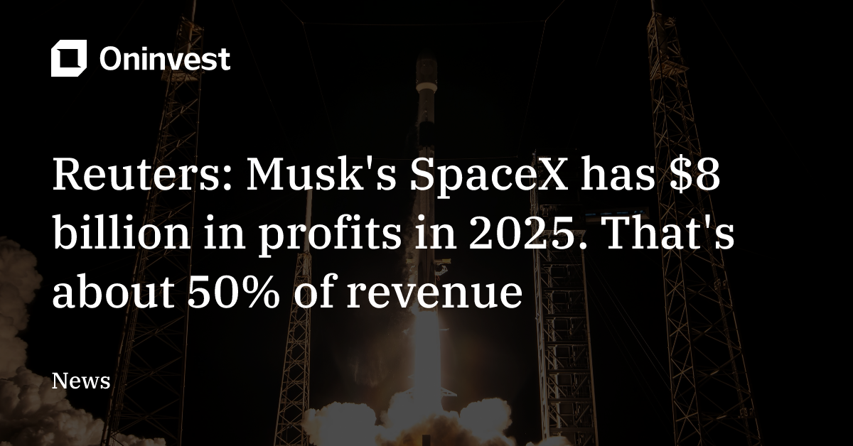 Reuters: Musk's SpaceX has $8 billion in profits in 2025. That's about ...