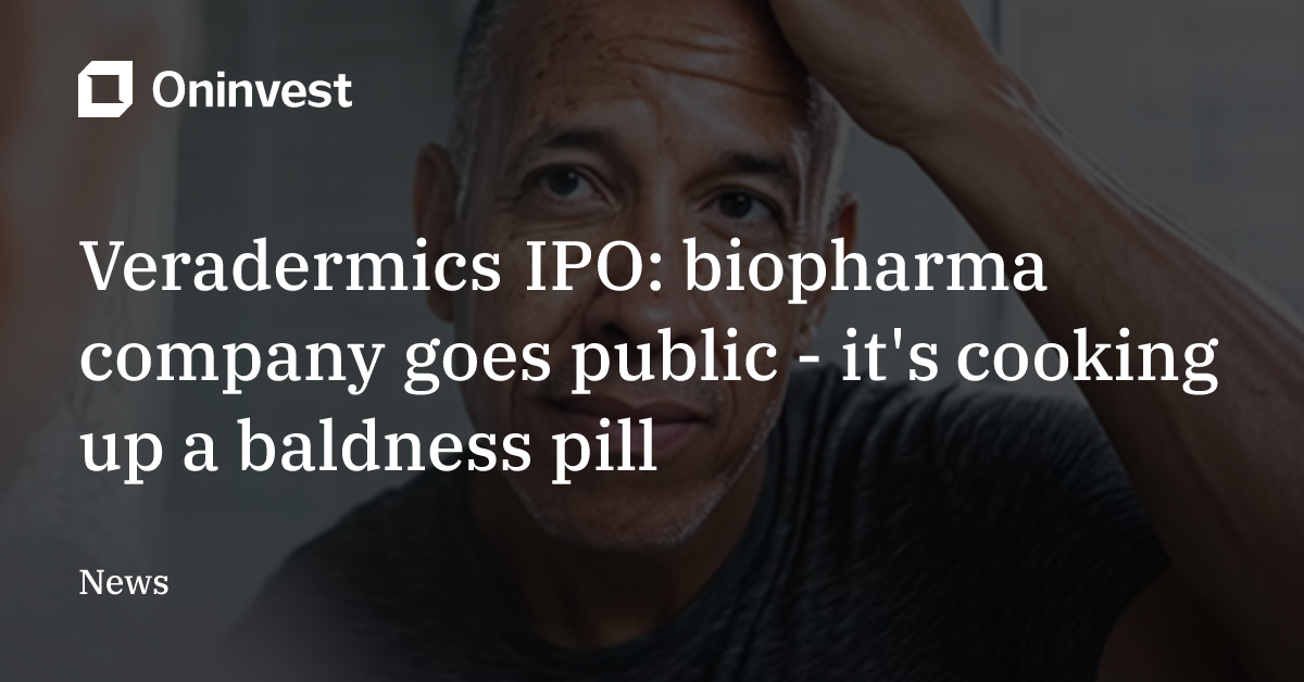 Veradermics IPO: biopharma company goes public - it's cooking up a ...