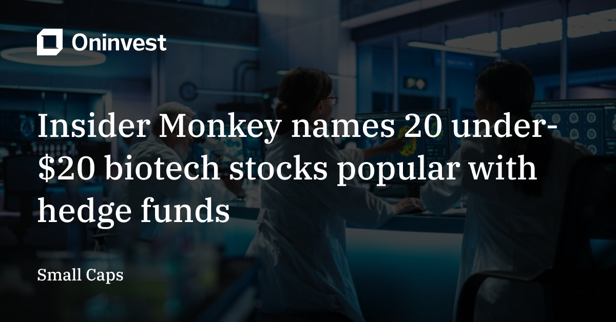 Insider Monkey names 20 under-$20 biotech stocks popular with hedge ...