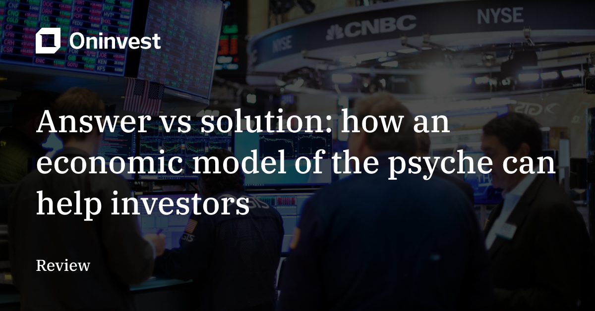 How an economic model of the psyche can help investors – Oninvest