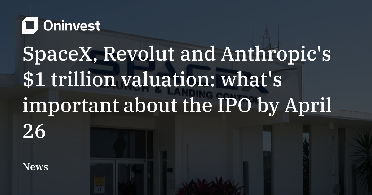 SpaceX, Revolut and Anthropic's $1 trillion valuation: what's important ...