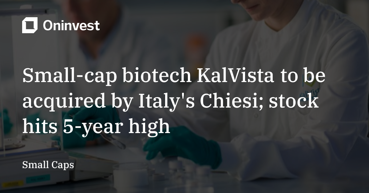 Small-cap biotech KalVista to be acquired by Italy's Chiesi; stock hits ...