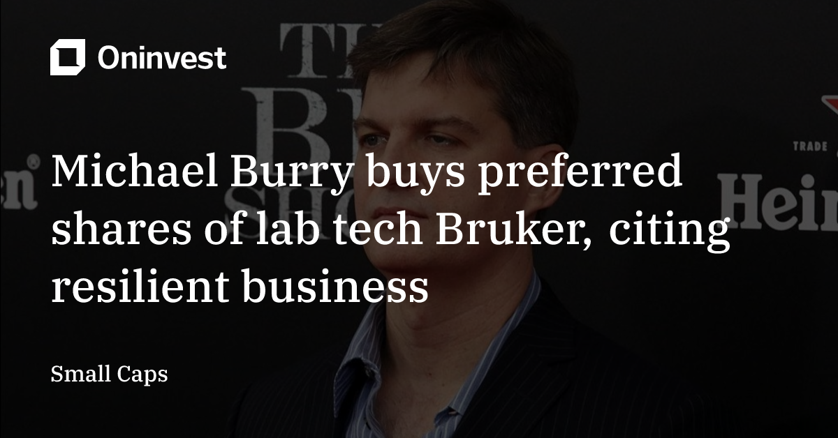 Michael Burry buys preferred shares of lab tech Bruker, citing ...