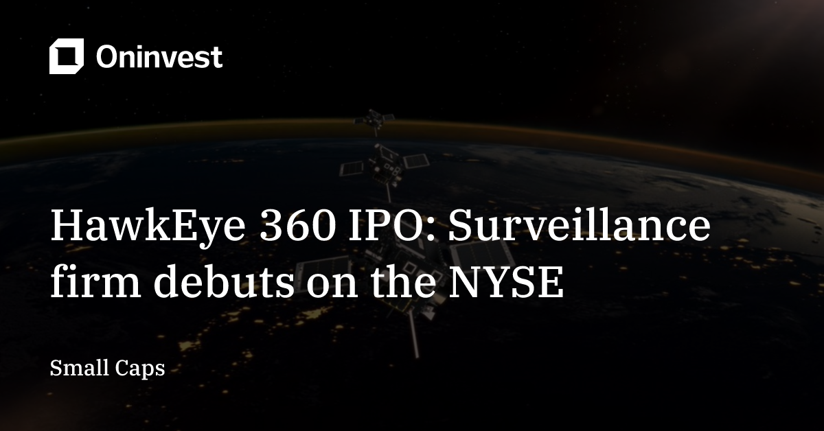 HawkEye 360 IPO: Surveillance firm debuts on the NYSE – Oninvest