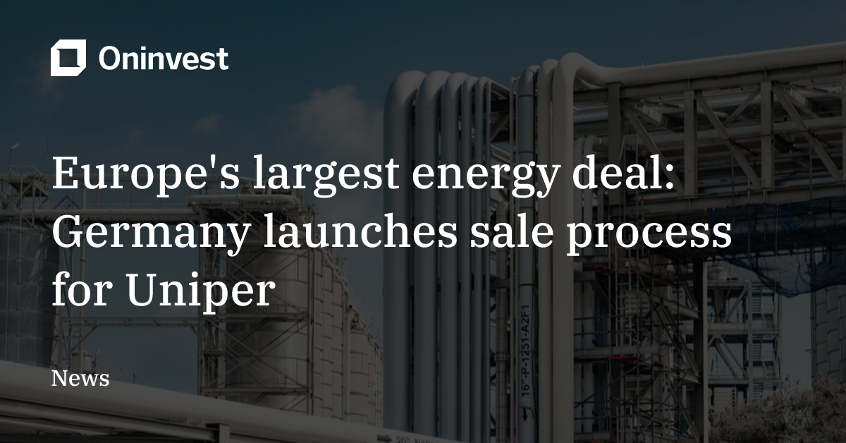 Europe's largest energy deal: Germany launches sale process for Uniper ...
