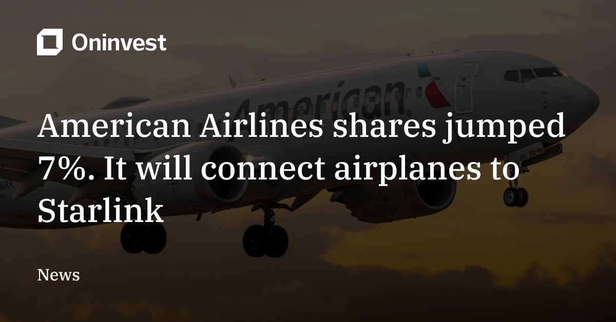 American Airlines shares jumped 7%. It will connect airplanes to ...