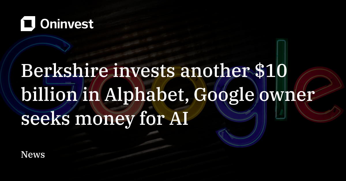Berkshire Hathaway will invest an additional $10 billion in Alphabet ...