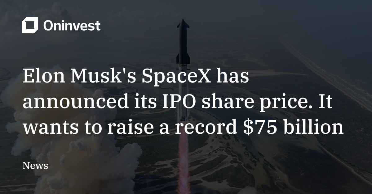 Elon Musk's space company SpaceX has revealed the parameters of its IPO ...