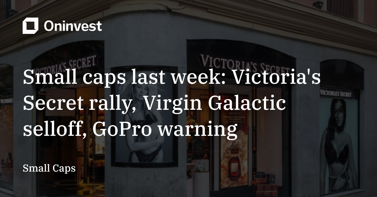 Small caps last week: Victoria's Secret rally, Virgin Galactic selloff ...