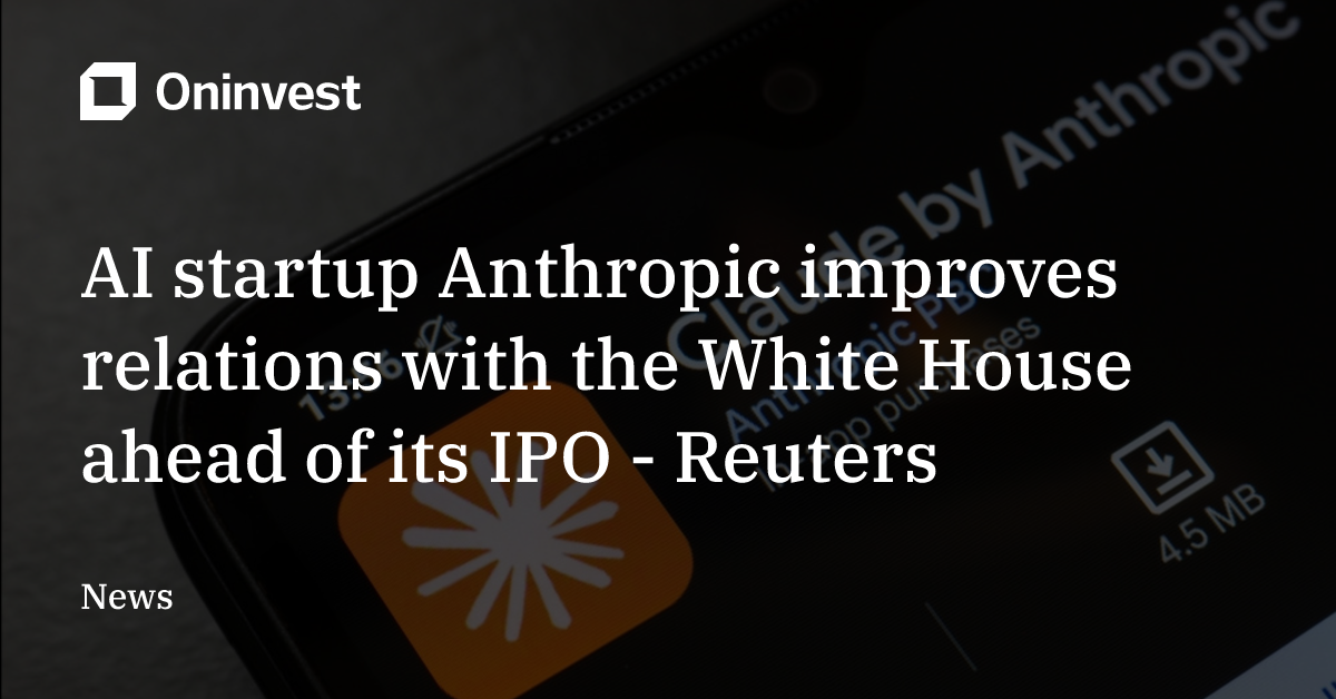 AI startup Anthropic improves relations with the White House ahead of ...