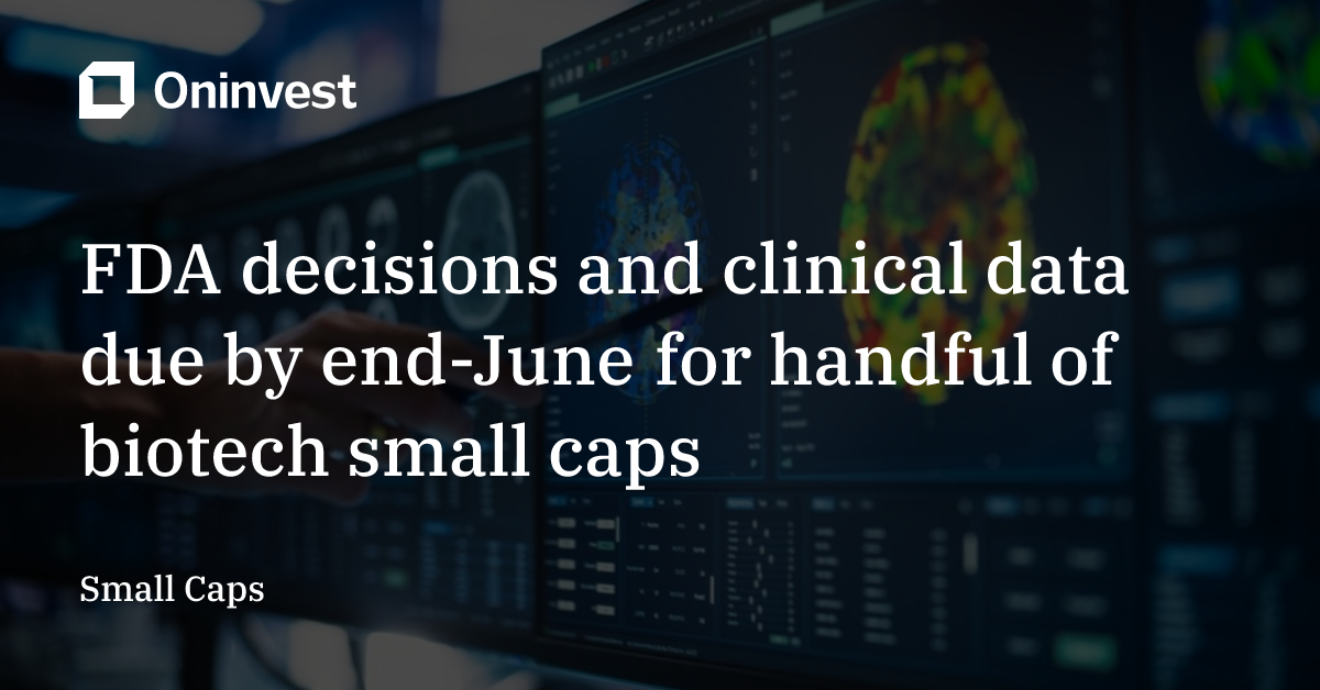 FDA decisions and clinical data due by end-June for handful of biotech ...