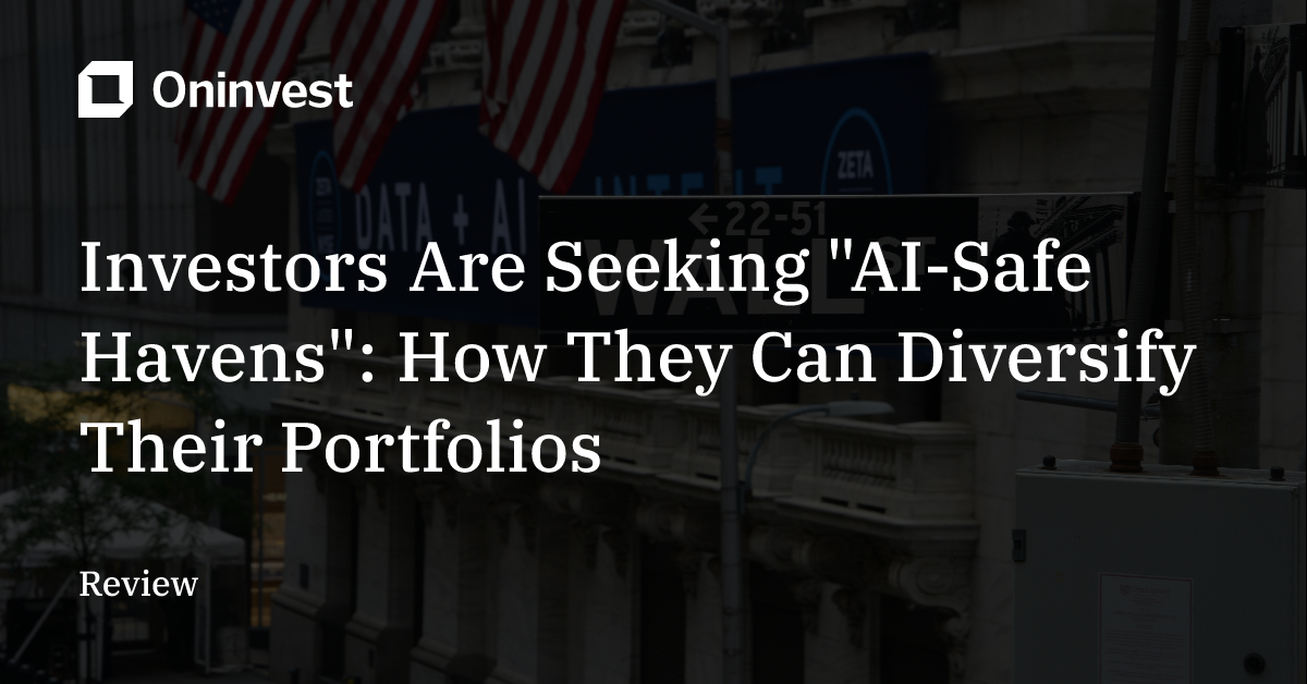 Investors Are Looking for "AI-Safe Havens" to Diversify Their ...